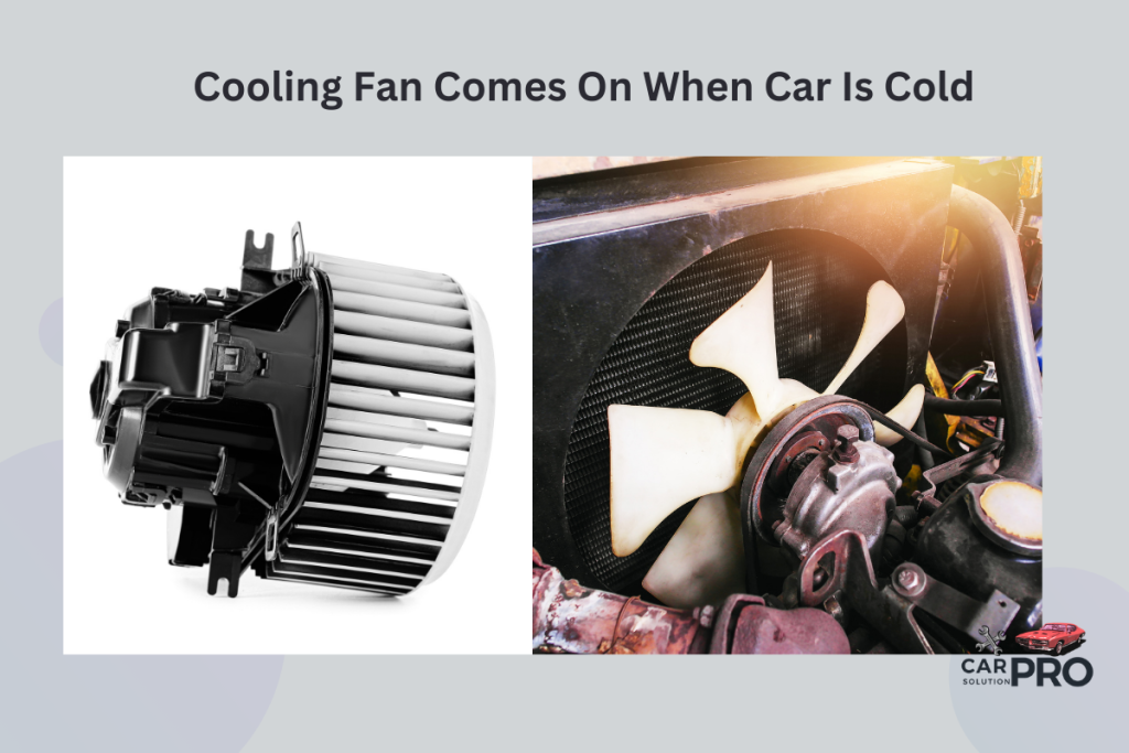 Cooling Fan Comes On When Car Is Cold: Causes and Solutions for This ...